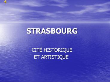 PPT – STRASBOURG PowerPoint presentation | free to download - id: 59e5be-NjAyN