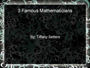 3 Famous Mathematicians presentation | free to download