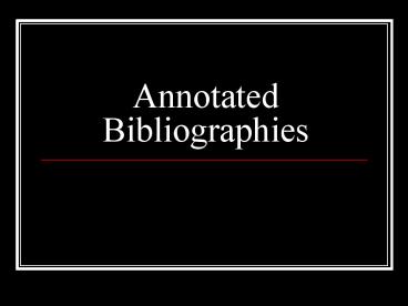 PPT – Annotated Bibliographies PowerPoint presentation | free to view ...