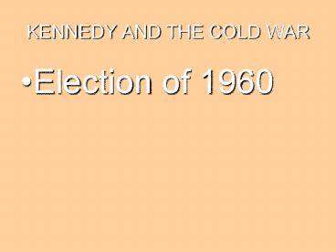 PPT – KENNEDY AND THE COLD WAR PowerPoint presentation | free to view ...