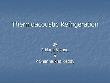 Thermoacoustic Refrigeration presentation | free to download