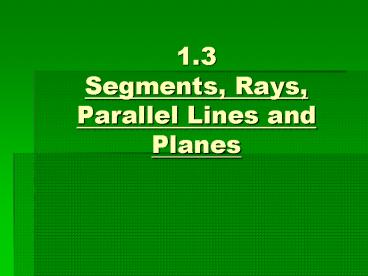PPT – 1.3 Segments, Rays, Parallel Lines and Planes PowerPoint ...