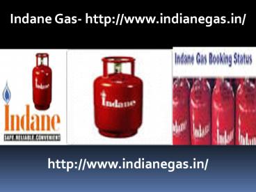PPT – Indane Gas Online Booking PowerPoint presentation | free to download - id: 5af7f9-NGNkO