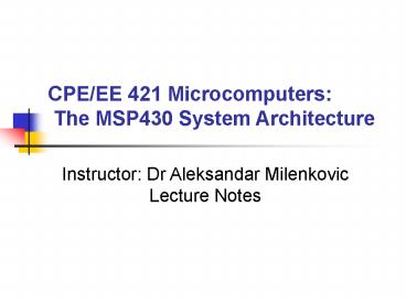 PPT – CPE/EE 421 Microcomputers: The MSP430 System Architecture ...