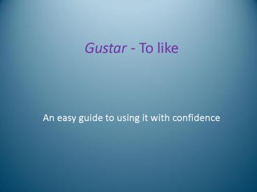PPT – Gustar - To like PowerPoint presentation | free to view - id ...