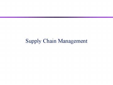 PPT – Supply Chain Management PowerPoint presentation | free to view ...