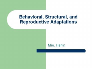 Behavioral, Structural, and Reproductive Adaptations presentation ...