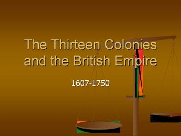 PPT – The Thirteen Colonies and the British Empire PowerPoint ...