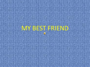MY BEST FRIEND presentation | free to download