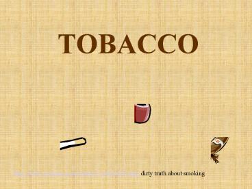 PPT – TOBACCO PowerPoint presentation | free to download - id: 5c21ca-N2IyN