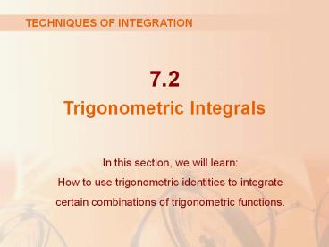 7.2 Trigonometric Integrals presentation | free to view