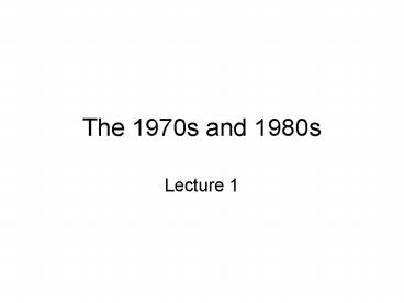PPT – The 1970s and 1980s PowerPoint presentation | free to download ...