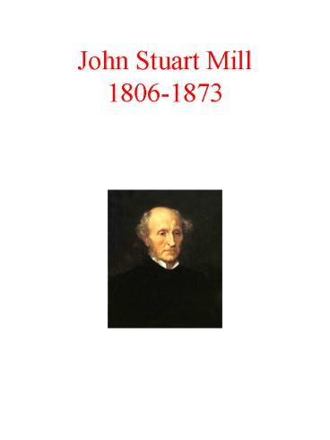 John Stuart Mill 1806-1873 presentation | free to download