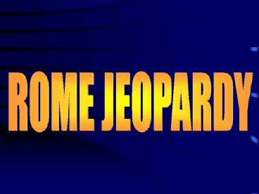 PPT – Rome Jeopardy PowerPoint presentation | free to download - id ...
