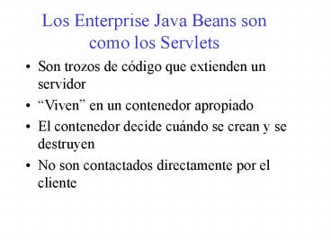 PPT – Los Enterprise Java Beans son como los Servlets PowerPoint ...