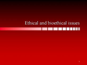 Ethical and bioethical issues presentation | free to view