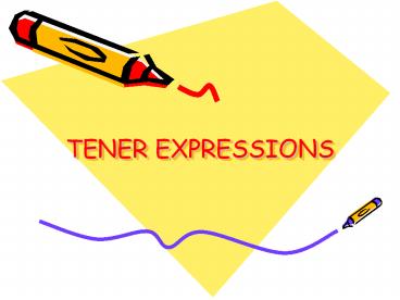 TENER EXPRESSIONS presentation | free to view
