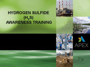 HYDROGEN SULFIDE (H2S) AWARENESS TRAINING presentation | free to view