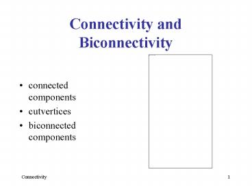 PPT – Connectivity and Biconnectivity PowerPoint presentation | free to download - id: 5e3cc9-Yzg1Y