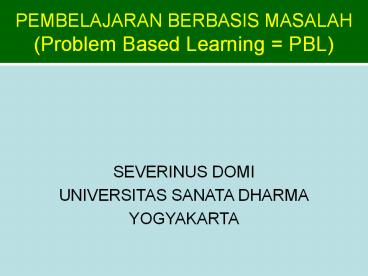 PEMBELAJARAN BERBASIS MASALAH (Problem Based Learning = PBL) presentation | free to download