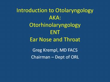 Introduction to Otolaryngology AKA: Otorhinolaryngology ENT Ear Nose ...