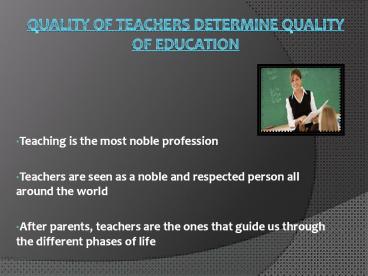 Quality of Teachers Determine Quality of Education presentation | free ...