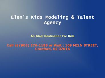 PPT – Elen's Kids Modeling And Talent Agency - An Ideal Destination For ...