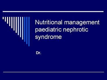 PPT – Nutritional management paediatric nephrotic syndrome PowerPoint ...