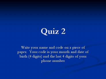 PPT – Quiz 2 PowerPoint presentation | free to download - id: 5f4aeb-Y2JkM