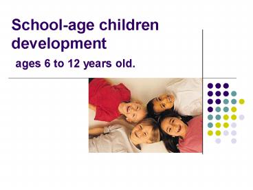School-age children development ages 6 to 12 years old. presentation ...