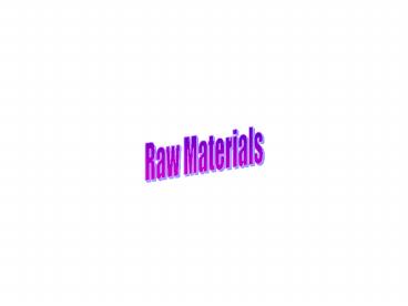 Raw Materials presentation | free to view