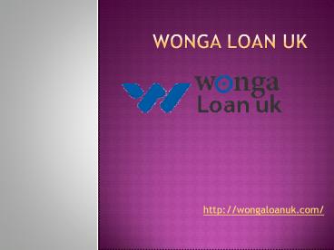 PPT – Loans through Wonga loan uk PowerPoint presentation | free to ...