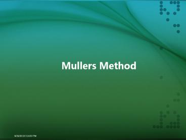 mullers's method. presentation | free to view