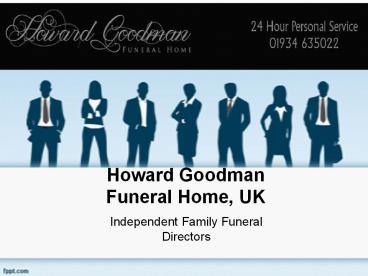 PPT – Howard Goodman Funeral Home, UK PowerPoint presentation | free to ...