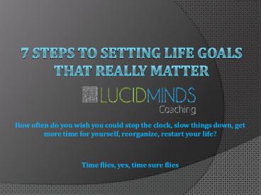 7 Steps to Setting Life Goals that Really Matter presentation | free to ...
