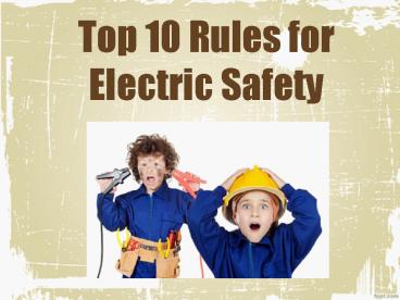 PPT – Top 10 Rules for Electric Safety PowerPoint presentation | free ...
