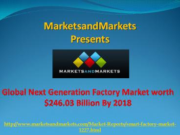 PPT – World Next Generation Factory Market By 2018 PowerPoint ...