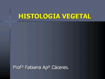 HISTOLOGIA VEGETAL presentation | free to view