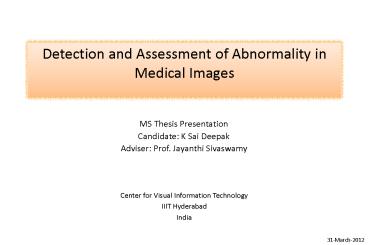PPT – Detection and Assessment of Abnormality in Medical Images ...