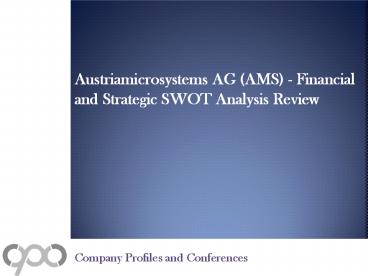 PPT – austriamicrosystems AG (AMS) - Financial and Strategic SWOT ...