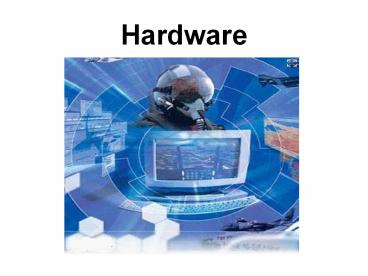 PPT – Hardware PowerPoint presentation | free to view - id: 61a449-NGVjO