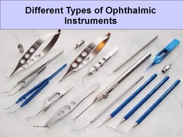 Different Types of Ophthalmic Instruments presentation | free to download