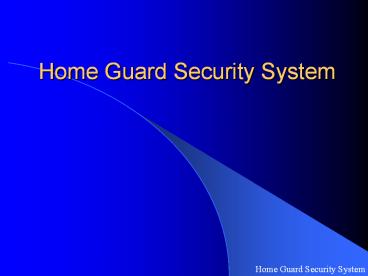 PPT – Home Guard Security System PowerPoint presentation | free to view ...