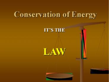 PPT – Conservation of Energy PowerPoint presentation | free to download ...