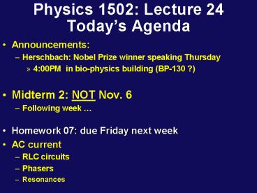Physics 1502: Lecture 24 Today presentation | free to download