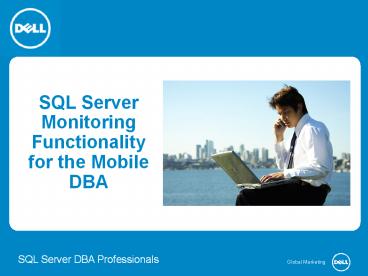 SQL Server Monitoring Tools and Functionality for the Mobile DBA ...