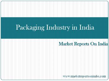 Packaging Industry in India presentation | free to download
