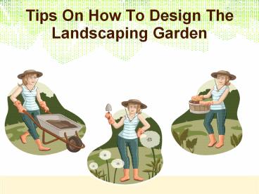 PPT – Tips On How To Design The Landscaping Garden PowerPoint ...