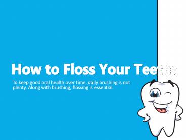 How to Floss Your Teeth (1) presentation | free to view