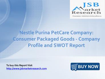 JSB Market Research: Nestle Purina PetCare Company: Consumer Packaged ...